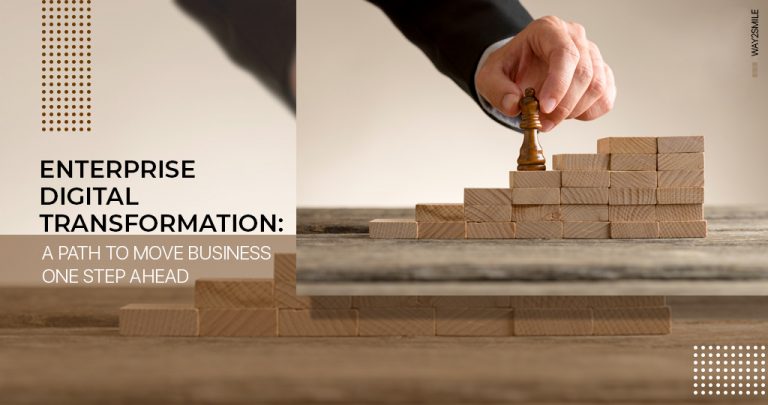 Enterprise Digital Transformation: A path to move business one step ahead