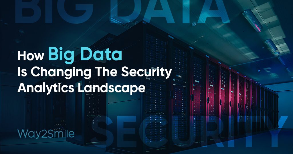 How Big Data Is Changing The Security Analytics Landscape